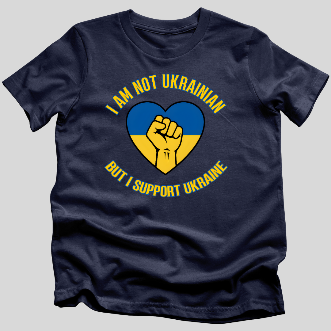 I Am Not Ukrainian, but I support Ukraine Tee